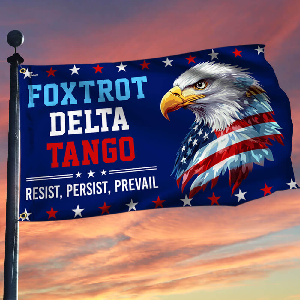 Trump Foxtrot Delta Tango Resist Persist Prevail Anti Trump Grommet Fl – Flagwix