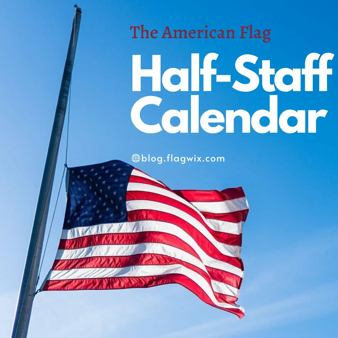 Why Are Flags at Half Staff? Meaning, Rules & 2026 Schedule – Flagwix