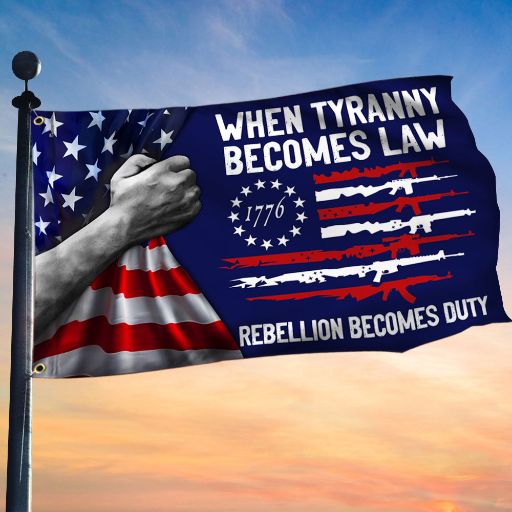 When Tyranny Becomes Law, Rebellion Becomes Duty 1776 American Grommet ...