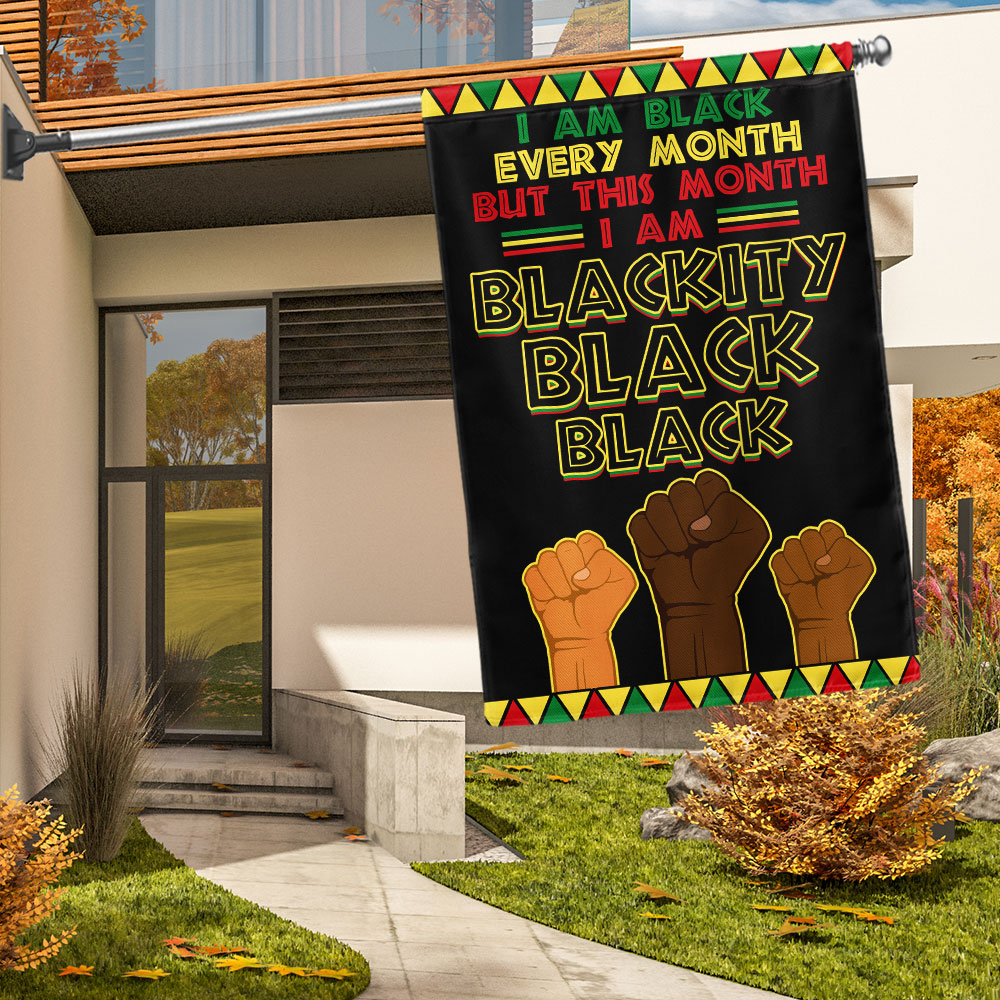 Black History Month Flag I Am Black Every Month Blackity Black Flag ...