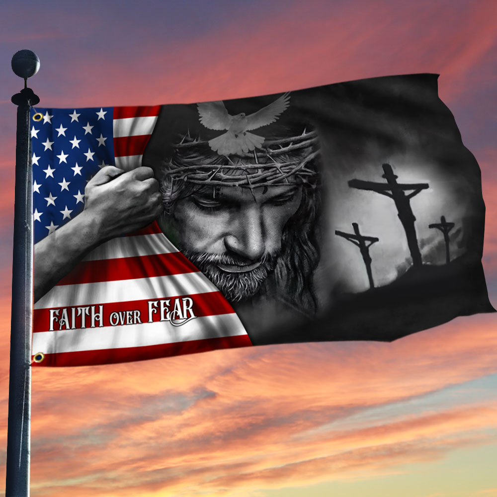 Jesus American Flag Faith Over Fear God Jesus Grommet Flag – Flagwix