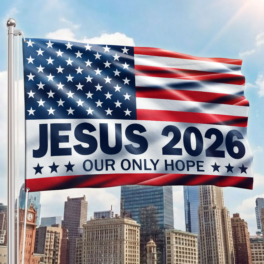 Jesus 2026 Our Only Hope Christian Patriotic American Grommet Flag ...