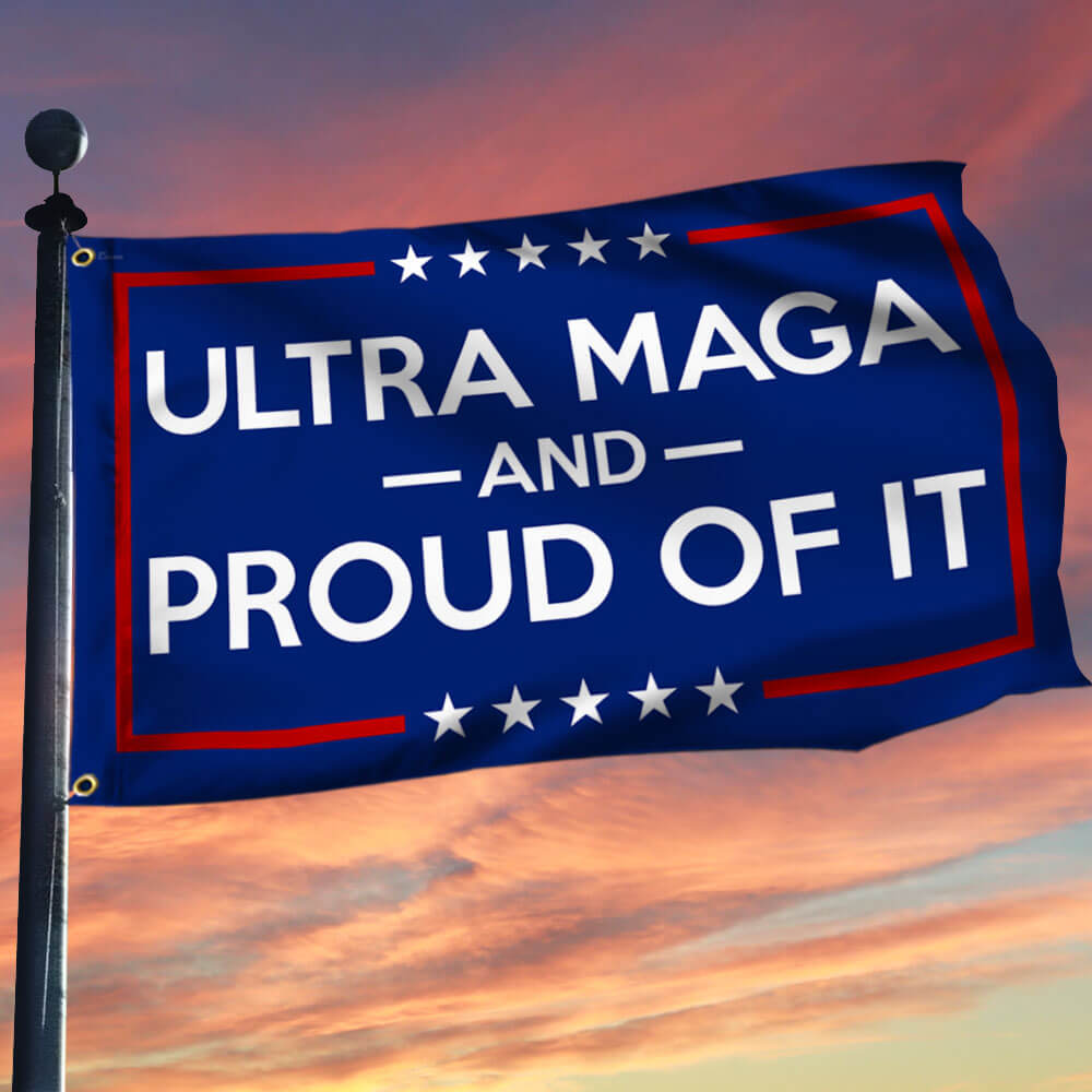Ultra MAGA And Proud Of It Grommet Flag TQN169GF – Flagwix