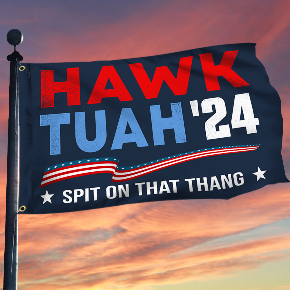Hawk Tuah Spit On That Thang Flag Hawk Tuah 24 Funny Grommet Flag – Flagwix