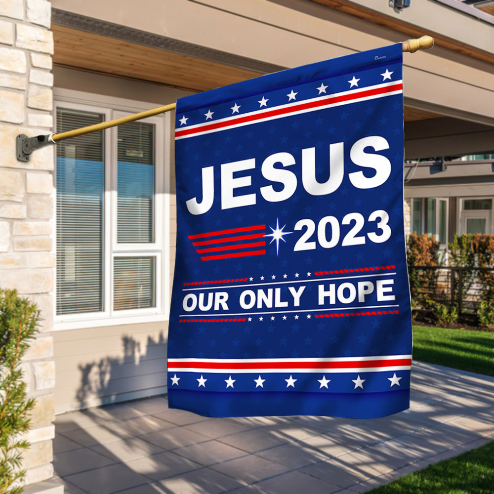 Jesus 2023 Our Only Hope Flag MLN117Fv2 – Flagwix