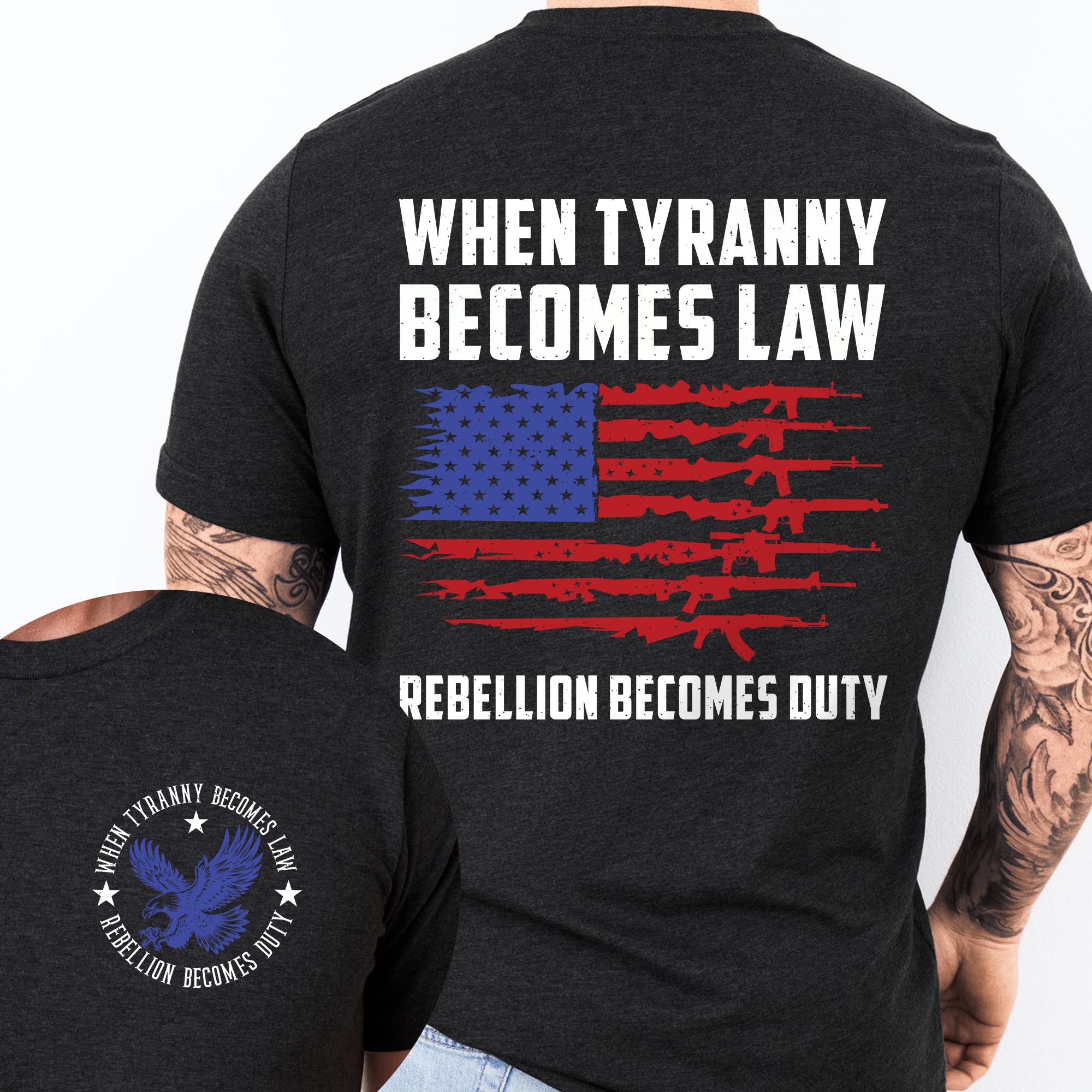 When Tyranny Becomes Law Rebellion Becomes Duty T-Shirt – Flagwix