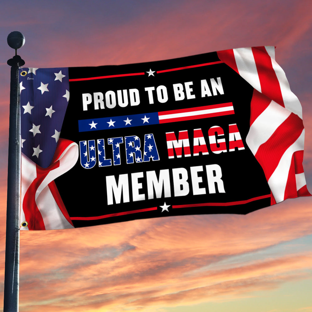 Proud To Be An Ultra MAGA Member Grommet Flag – Flagwix