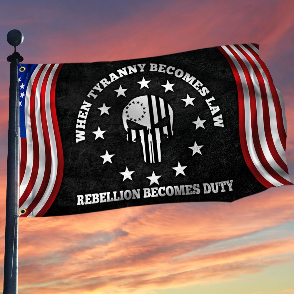 Betsy Ross 1776 Grommet Flag When Tyranny Becomes Law Rebellion Become ...