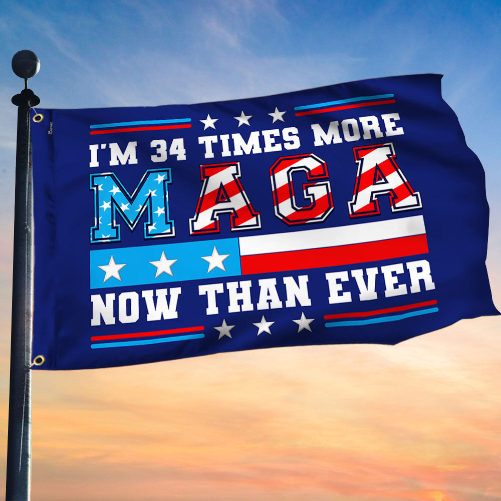 Trump Flag I'm 34 Times More MAGA Now Than Ever Grommet Flag – Flagwix