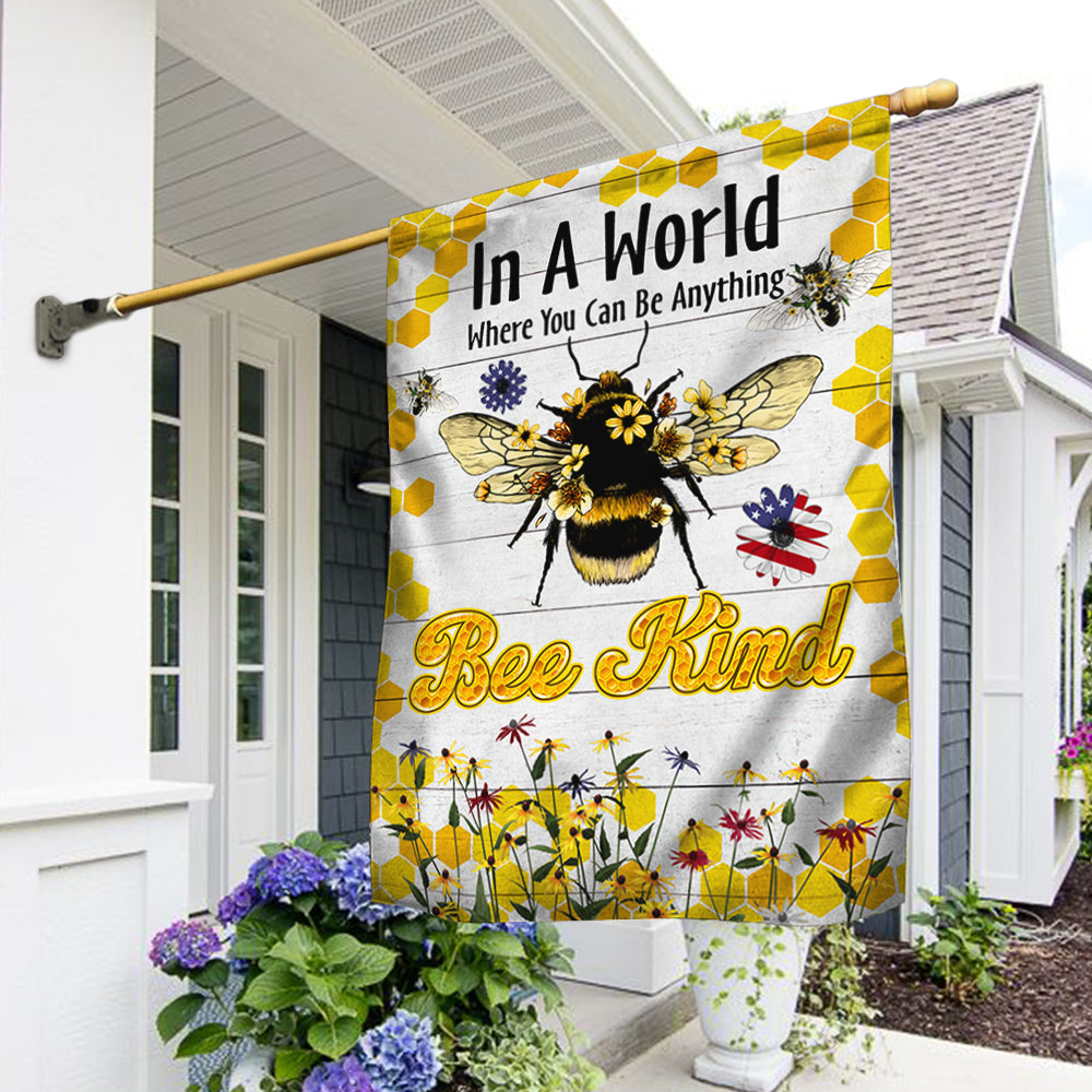 Bee Flag In A World Where You Can Be Anything Bee Kind – Flagwix