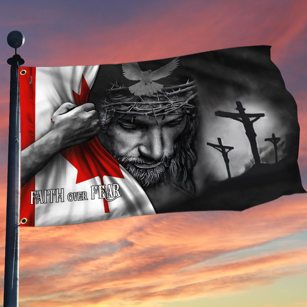 Jesus Flag Jesus Faith Over Fear Canadian Grommet Flag – Flagwix